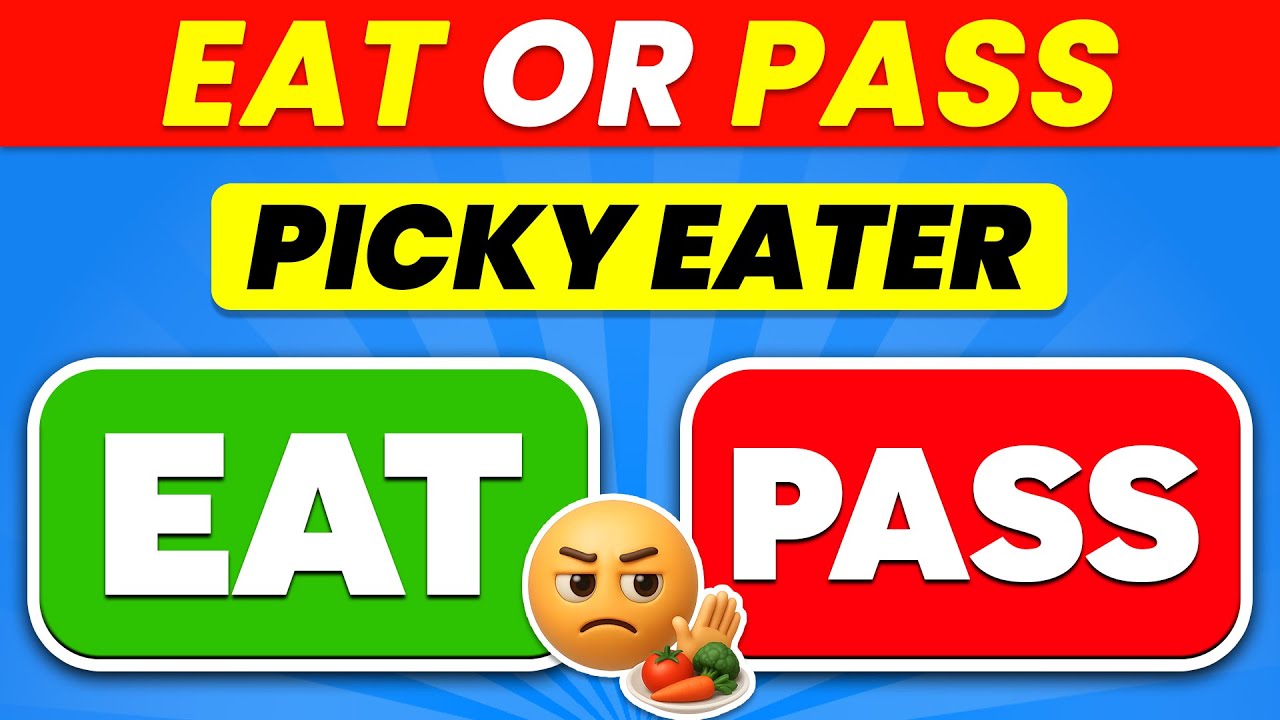 EAT or PASS | 🤤 Picky Eaters Edition! 🤮 | Food Quiz - YouTube