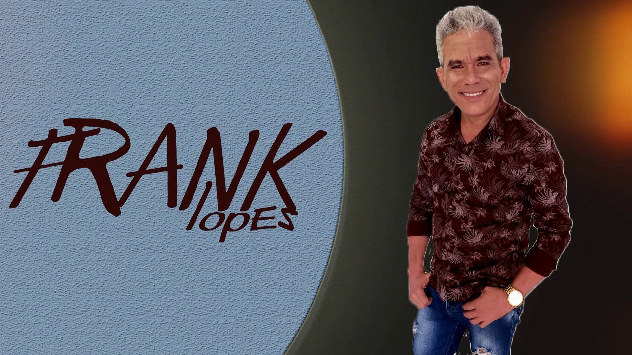 FRANK LOPES E O SEU MAIS NOVO SUCESSO DO MOMENTO - YouTube