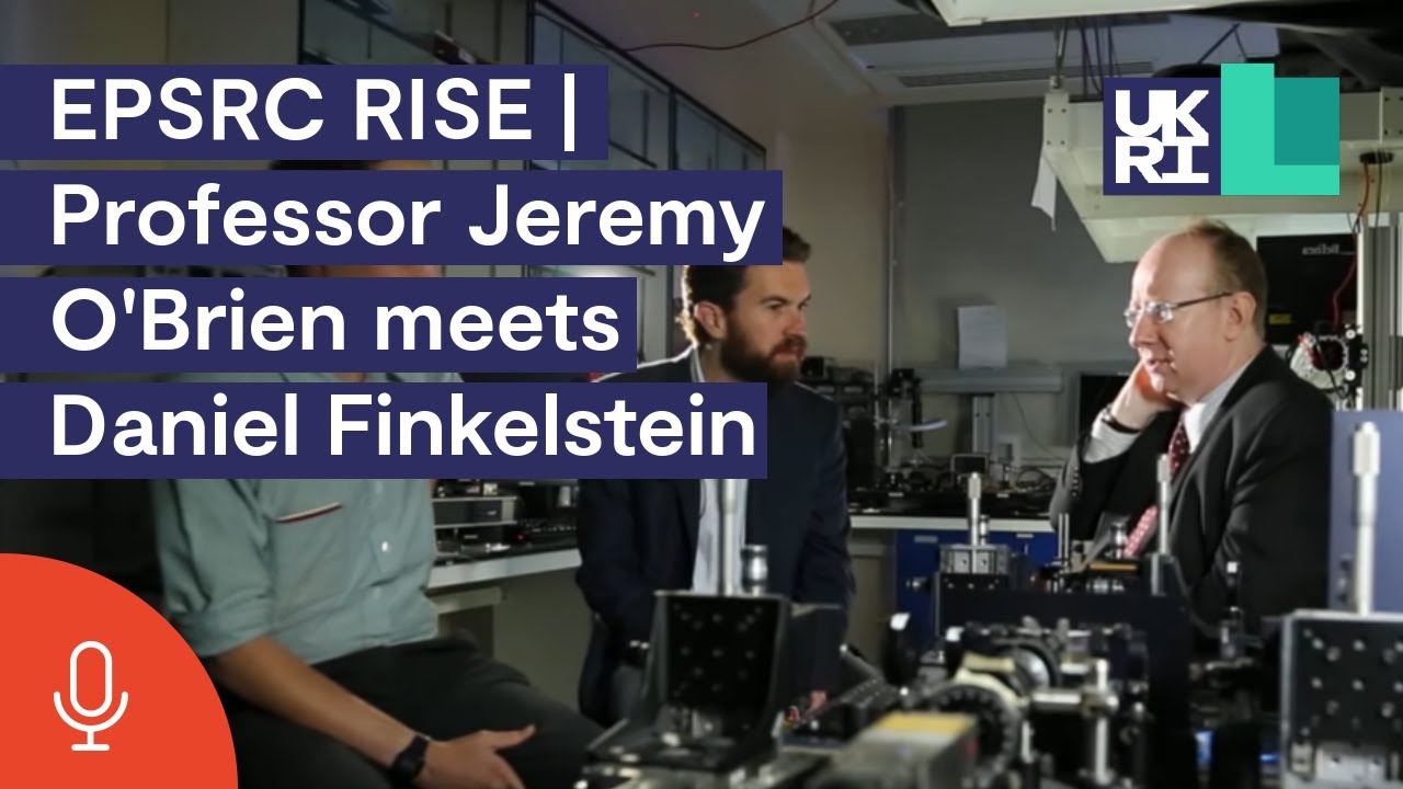 EPSRC RISE | Professor Jeremy O'Brien meets Daniel Finkelstein - YouTube
