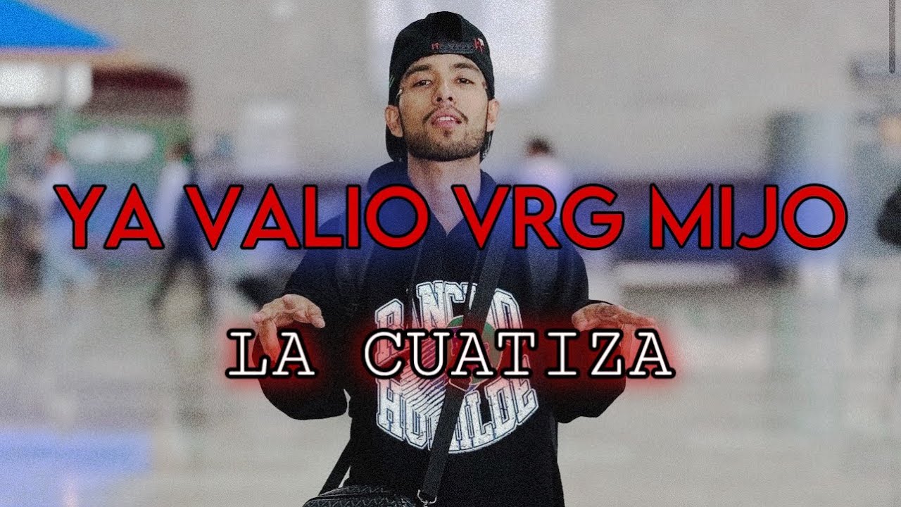 La Cuatiza - Ya Valió VrG Mijo [EN VIVO] - YouTube