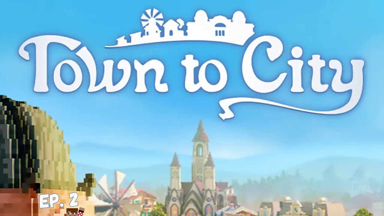 Our Town Gets An Upgrade! | Town To City (DEMO) - Ep. 2 - YouTube