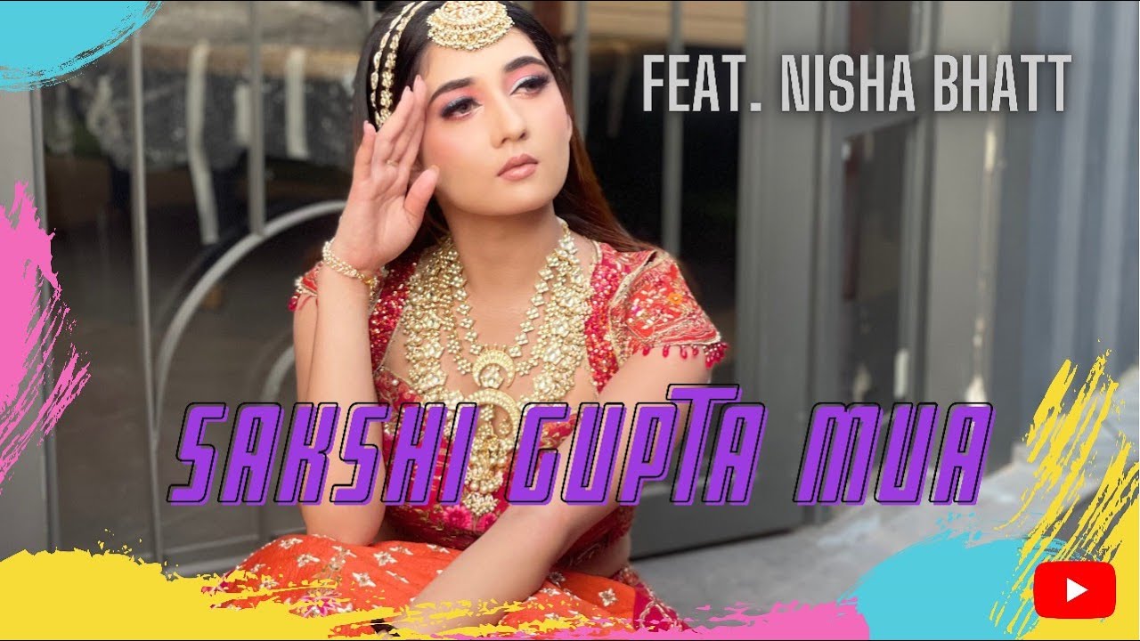 Feat. NISHA BHATT | STUNNING BRIDAL MAKEUP | SAKSHI GUPTA MUA REVIEWS ...