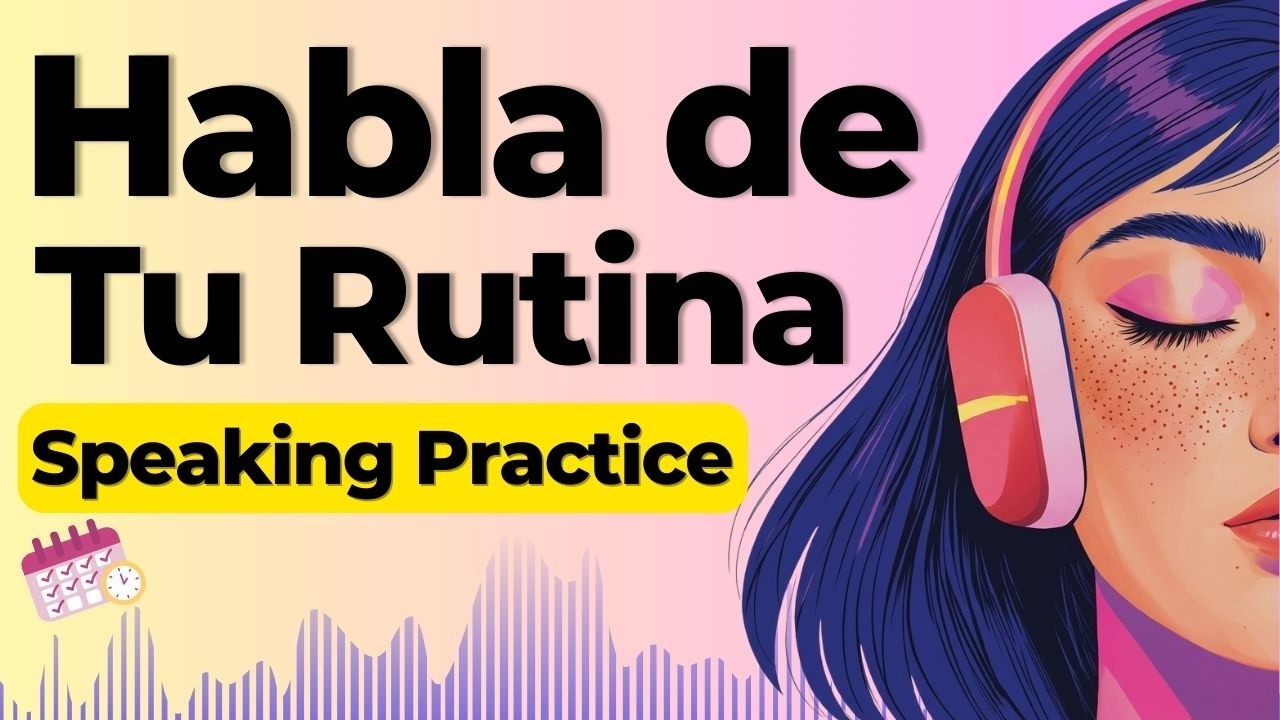Learn to Speak Spanish about Your Daily Routine | Shadowing Spanish ...