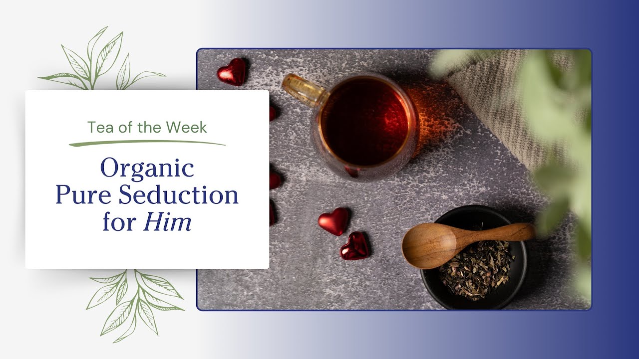 Organic Pure Seduction For Him 💙 | Tea of the Week - YouTube