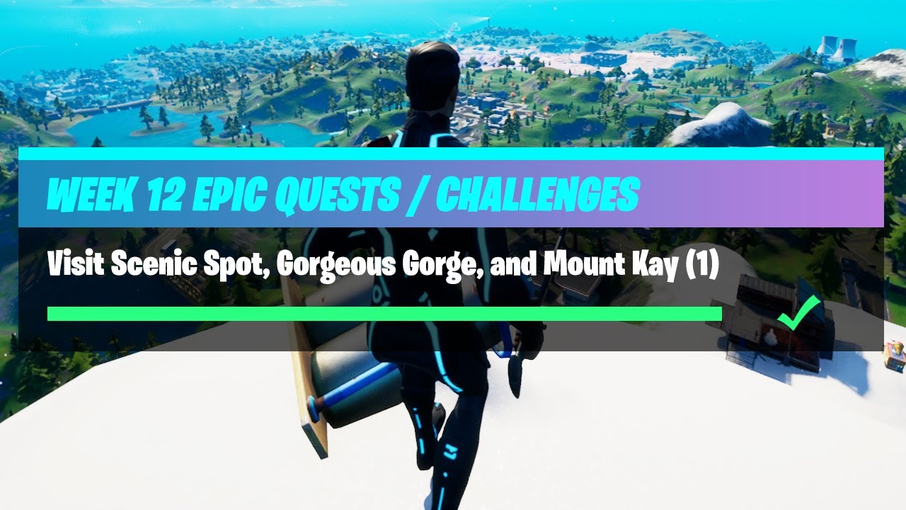 Visit Scenic Spot, Gorgeous Gorge, and Mount Kay (1) - Fortnite Week 12 ...