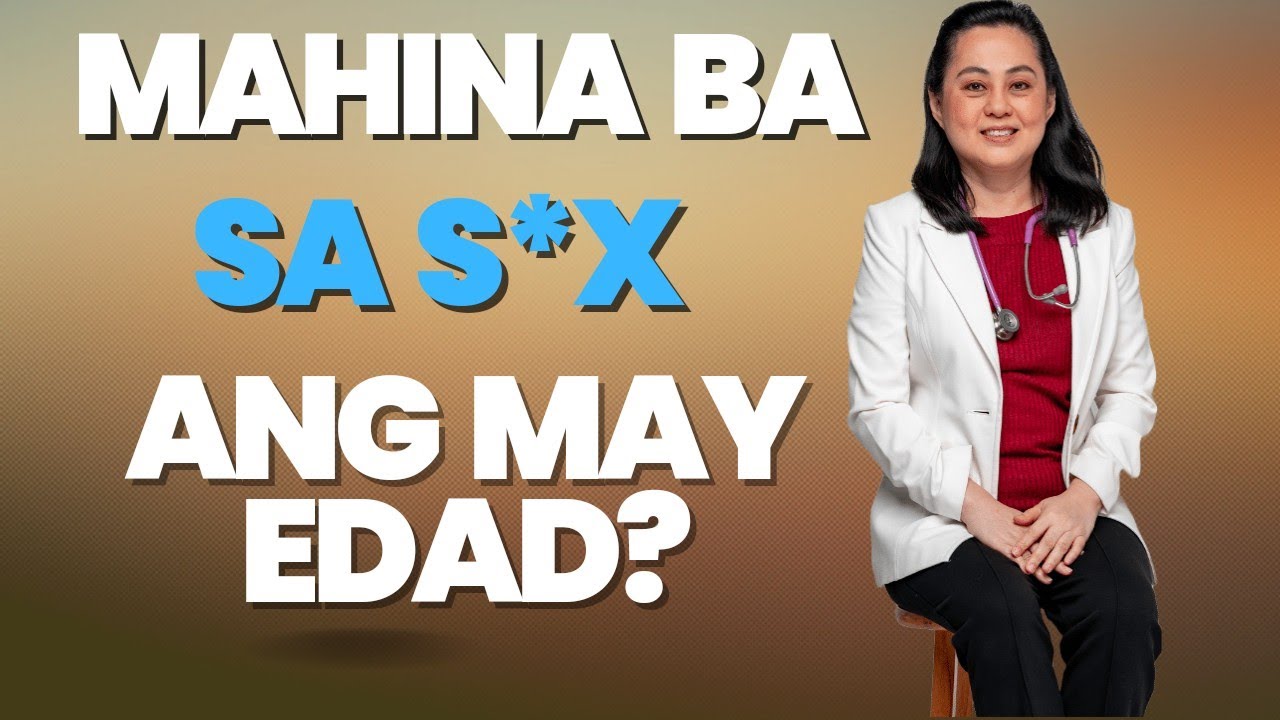 Mahina ba sa S-e-x ang May Edad - Tips by Doc Liza Ong - YouTube