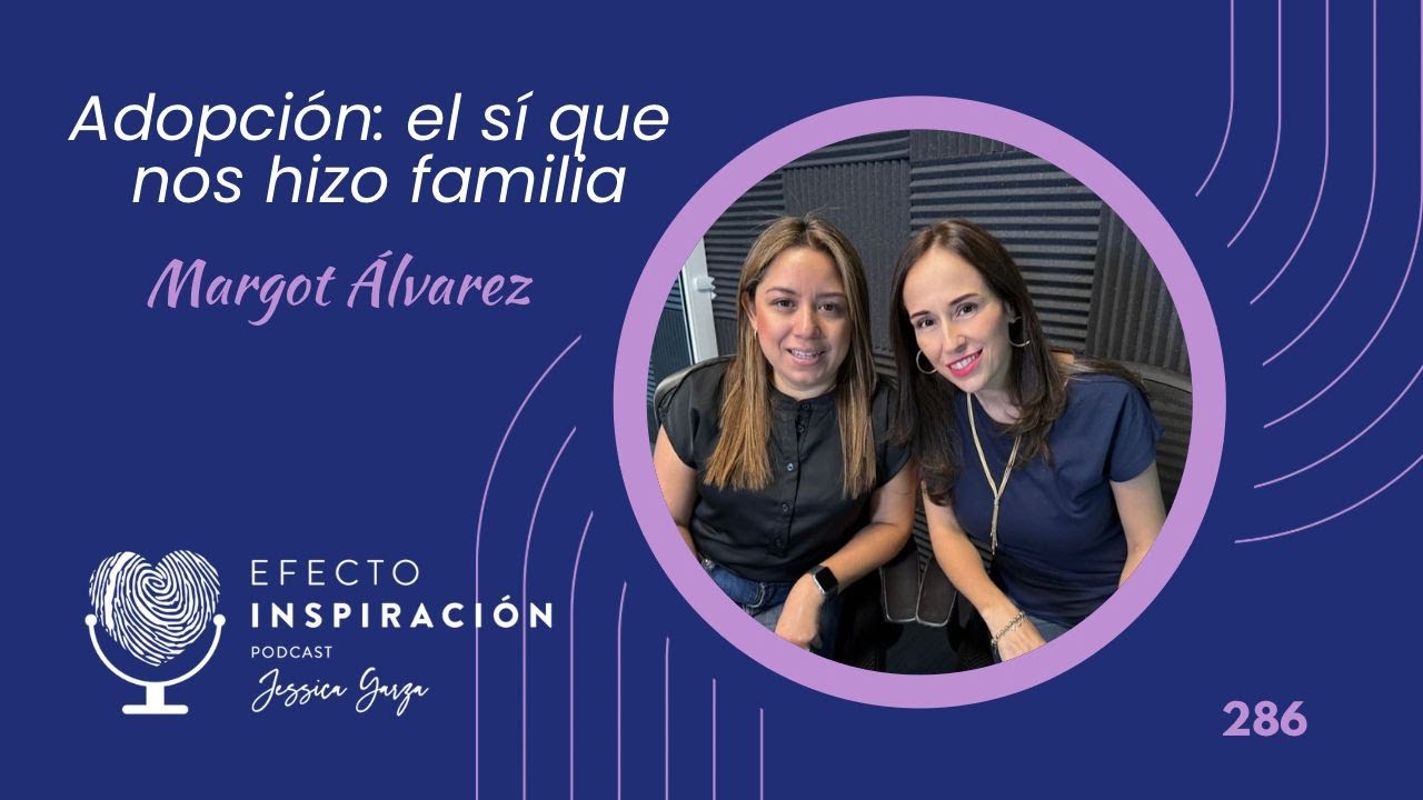 Adopción: el sí que nos hizo familia | Margot Álvarez - Efecto ...