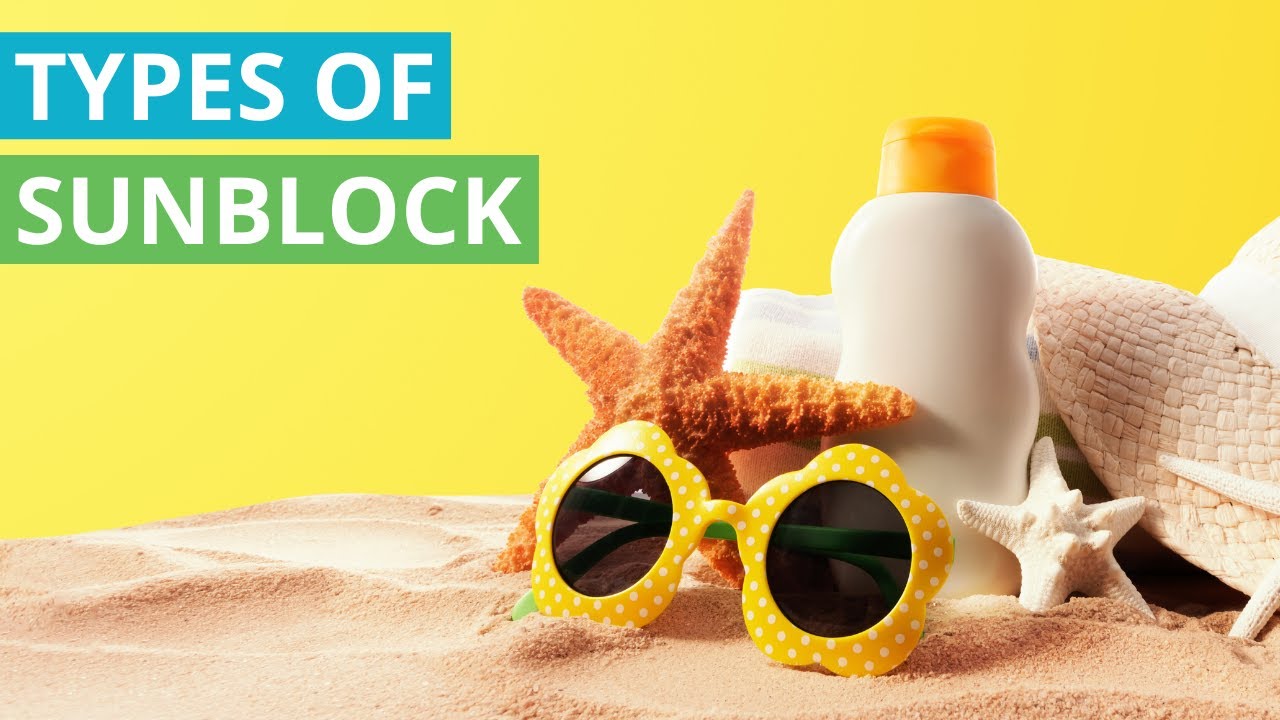 Types of Sunblock: Mineral vs. Chemical Sunscreen - YouTube
