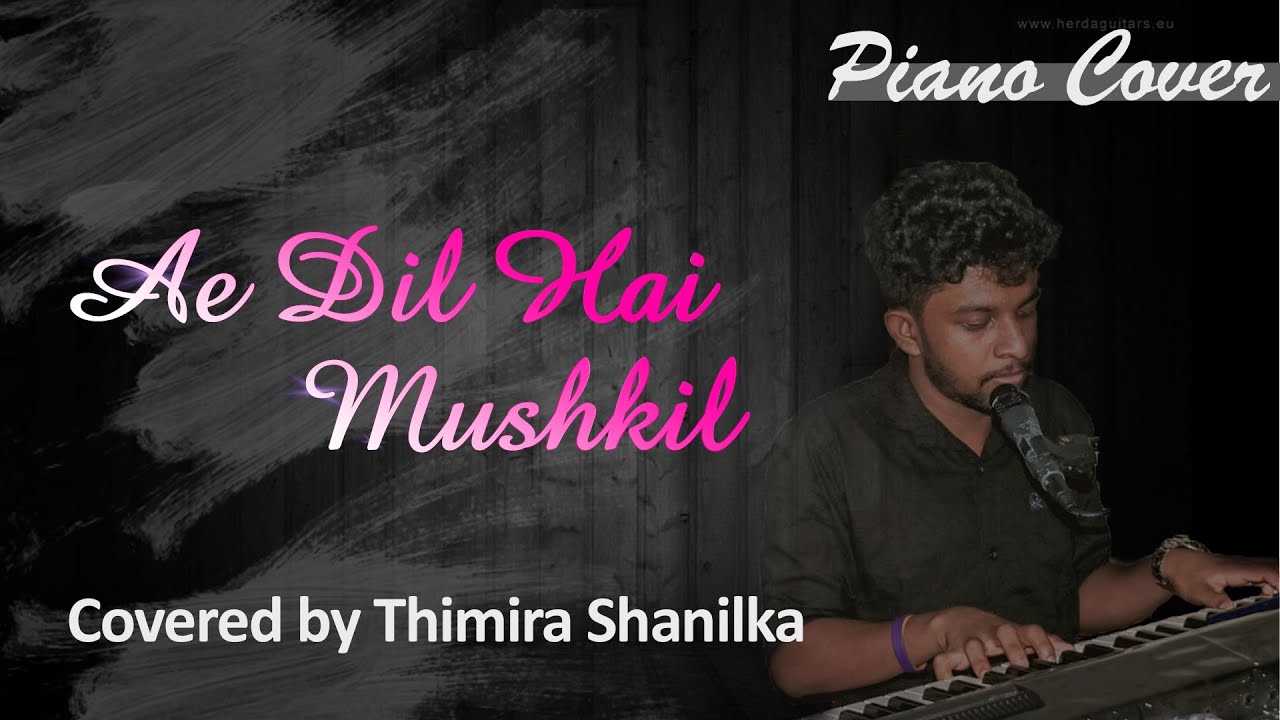 Ae Dil Hai Mushkil | Piano Cover | Thimira Shanilka - YouTube