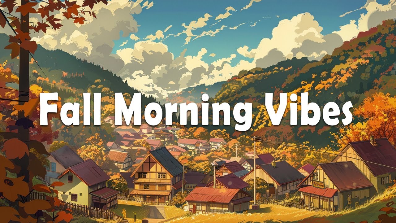 Fall Morning Vibes 🍁 Lofi 2024 🍂 Autumn is in the Air - YouTube