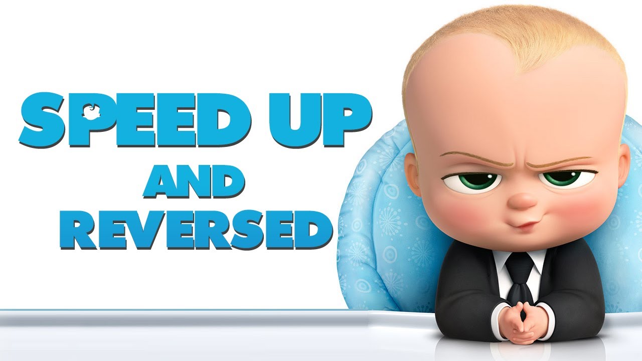 The Boss Baby - speed up & reversed! - YouTube