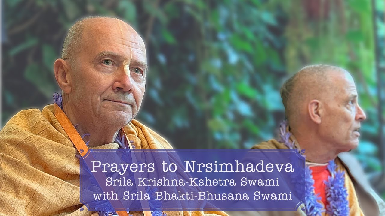 Nrsimha Prayers ~ Srila Krishna-Kshetra Swami with Srila Bhakti-Bhusana ...