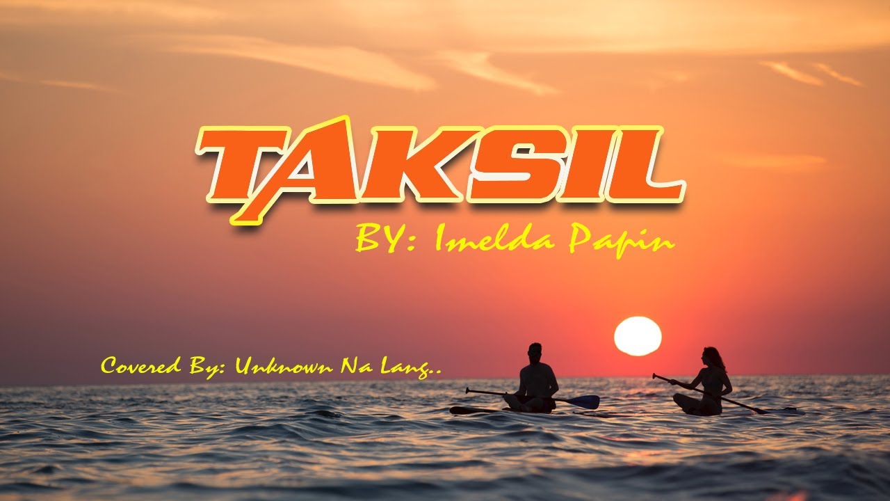 Taksil Lyrics By Imelda Papin / Cover By: Unknown - YouTube