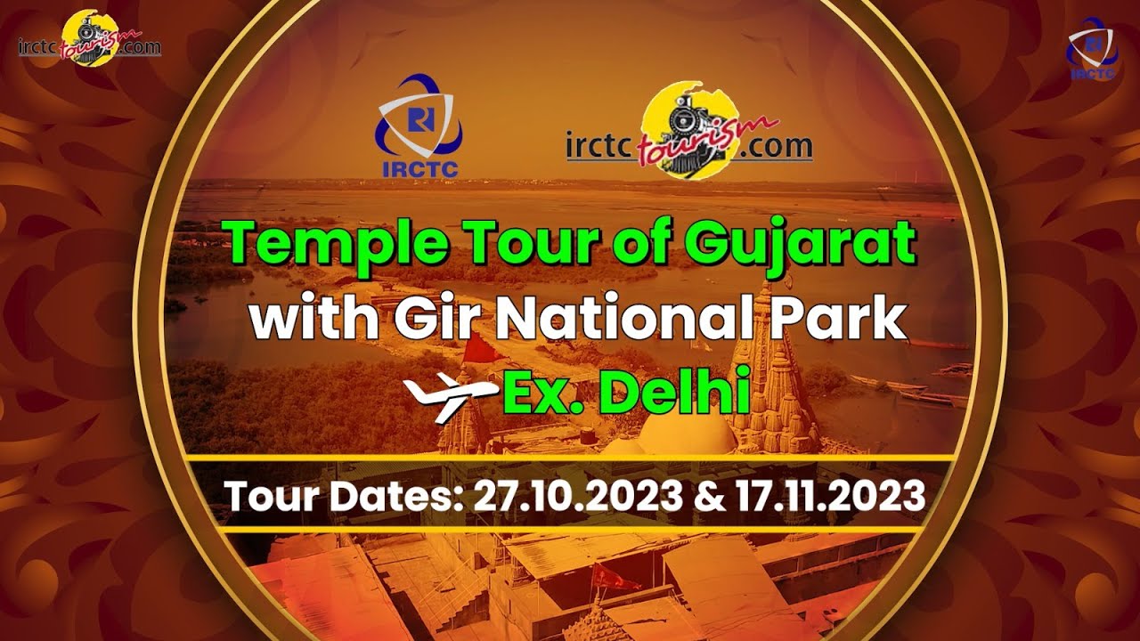 TEMPLE TOUR OF GUJARAT WITH GIR NATIONAL PARK (NDA18) || IRCTC TOURISM ...