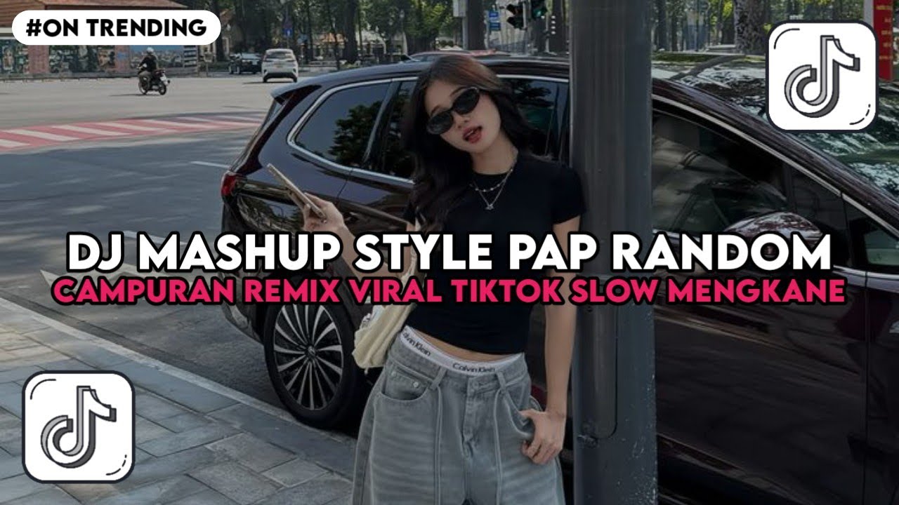 DJ MASHUP STYLE PAP RANDOM DJ CAMPURAN REMIX VIRAL TIKTOK TERBARU SLOW ...
