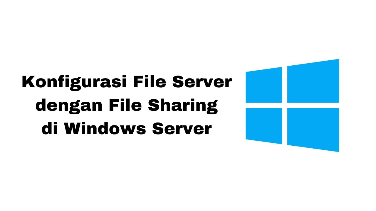 konfigurasi file server dengan file sharing menggunakan windows server - YouTube
