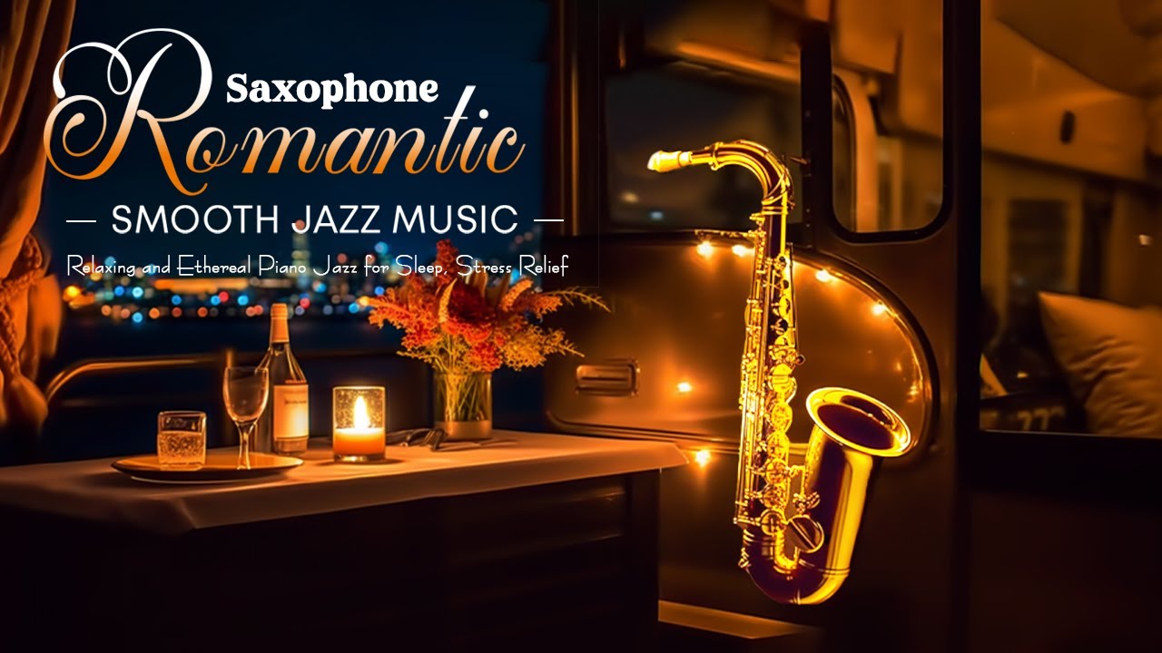 Relaxing Jazz Saxophone Music 🎷 Smooth Jazz Night & Romantic Ethereal ...