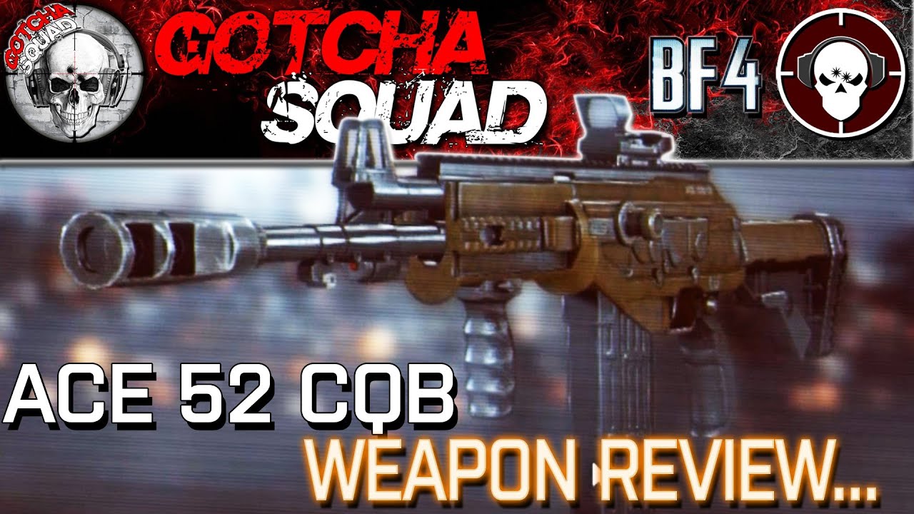 Battlefield 4 - ACE 52 CQB ( Weapon Review ). - YouTube