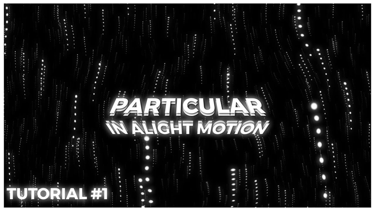 PARTICULAR EFFECT IN ALIGHT MOTION? // ALIGHT TUTORIALS #1 - YouTube