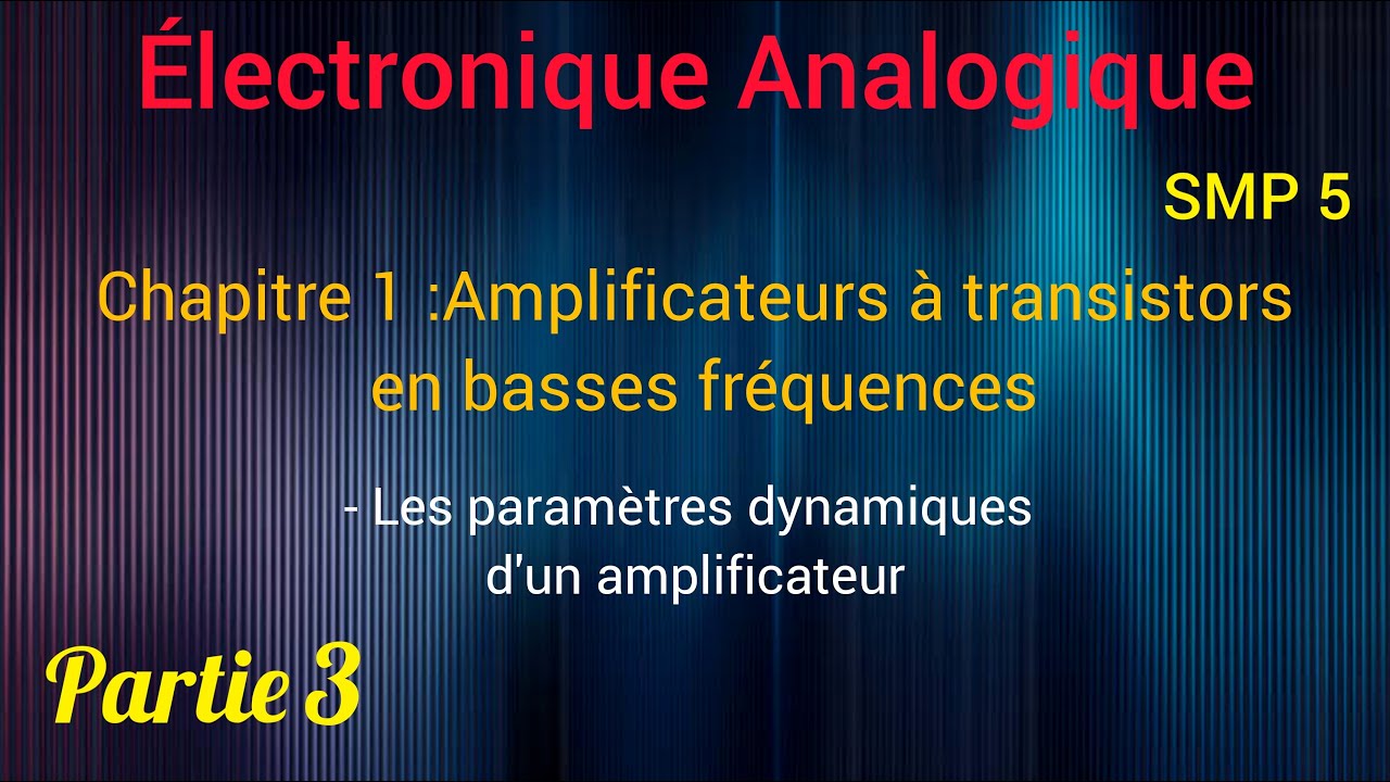 ÉLECTRONIQUE ANALOGIQUE SMP5 : Les caractéristiques fonctionnels. - YouTube