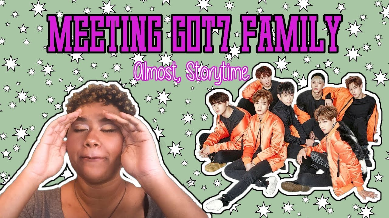 MEETING GOT7 FAMILY, Almost: Story Time - YouTube