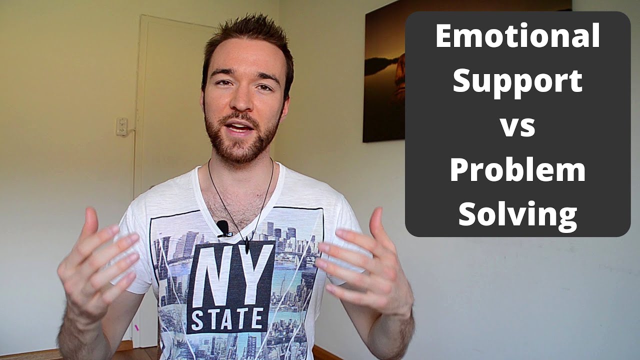 Emotional Support vs Problem Solving - Why Solving a Problem Sometimes ...