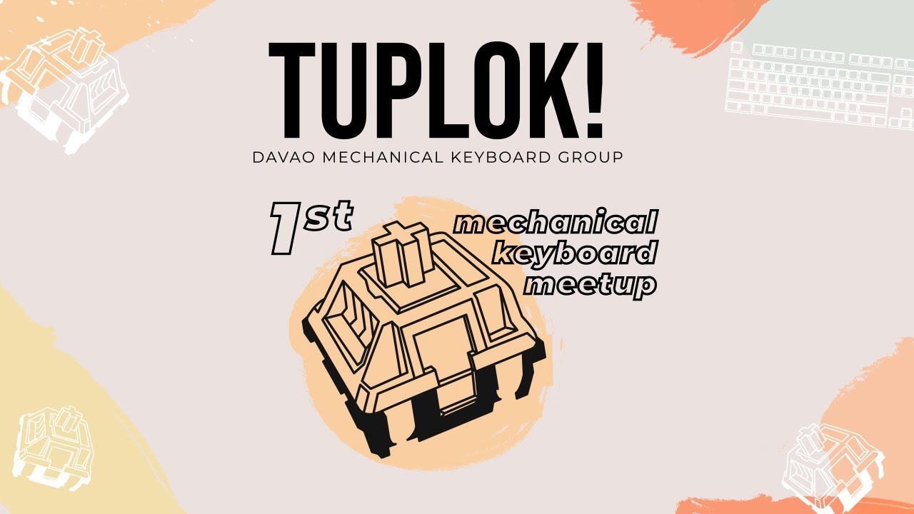 First TUPLOK! Davao Mechanical Keyboard Group Meetup 2022 - YouTube
