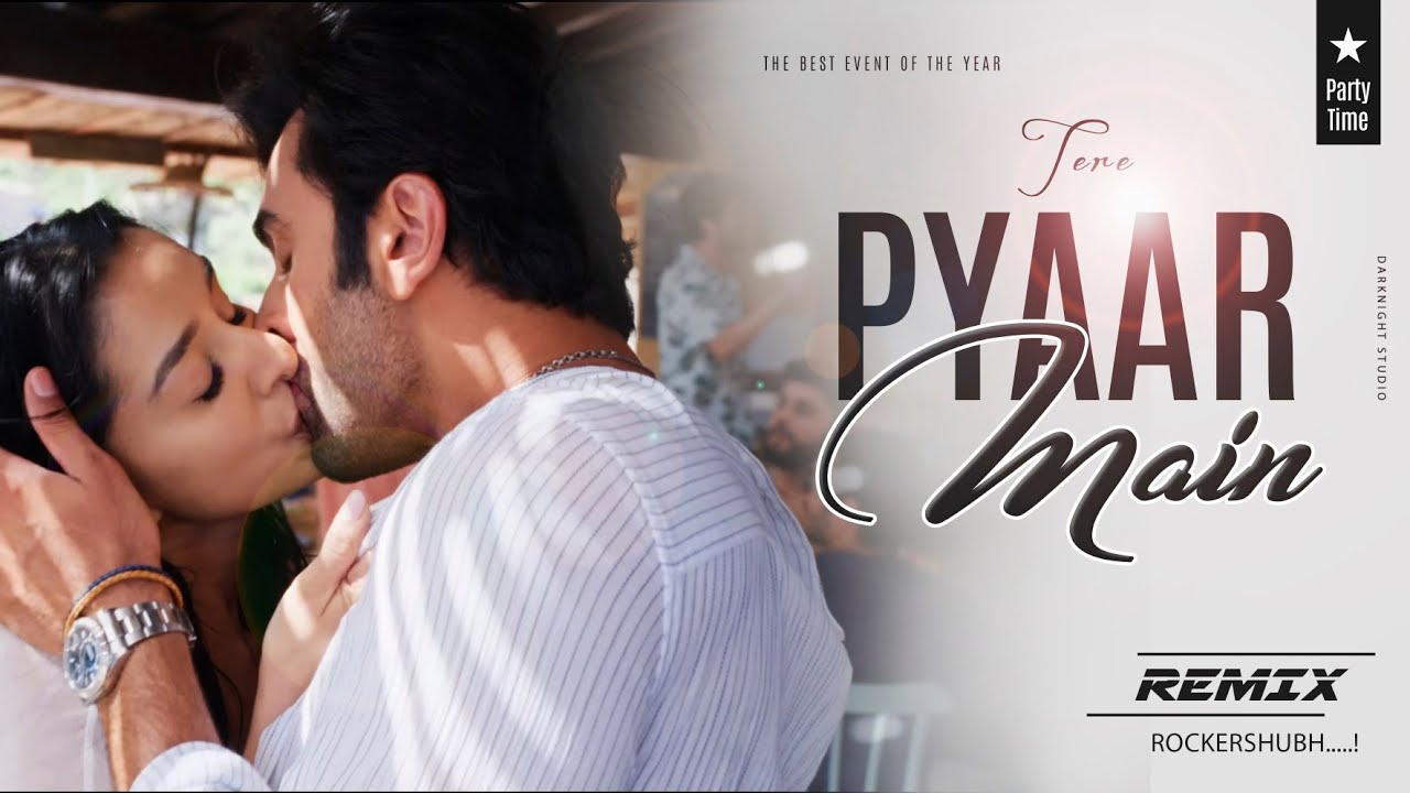 Tere Pyaar Mein ( REMIX ) | DJ ROCK3R | Tu Jhoothi Main Makkaar ...