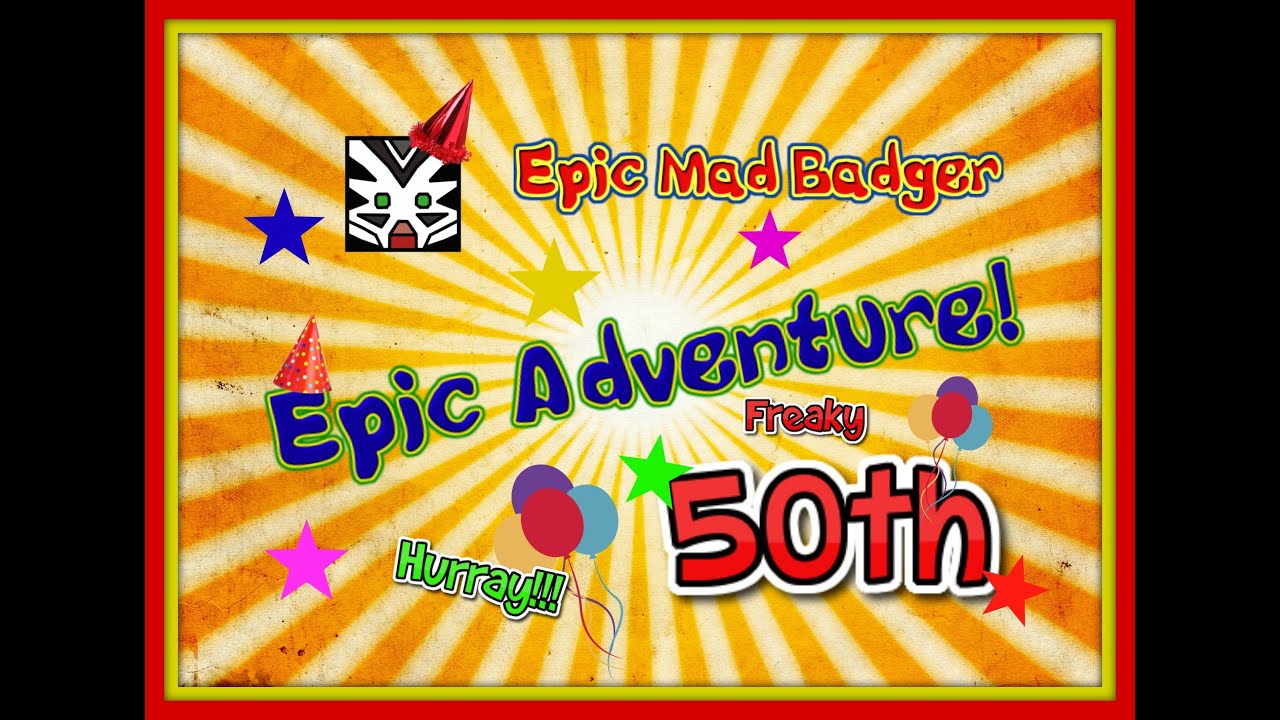 Epic Adventure - Freaky 50th!!! - YouTube