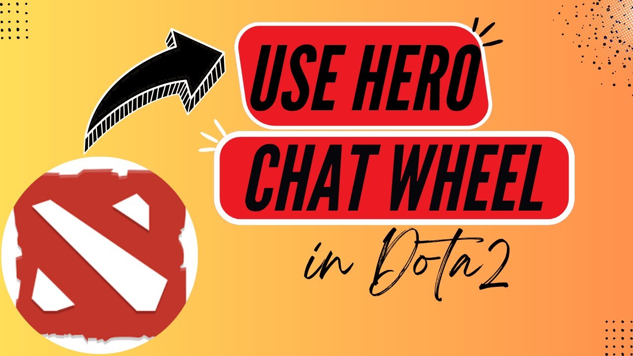 Step-by-Step Guide to Using Hero Chat Wheel in Dota 2 – Easy & Best ...