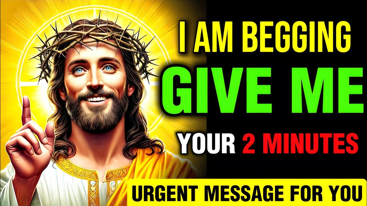 🛑 I AM BEGGING GIVE ME YOUR 2 MINUTE || URGENT MESSAGE || #jesus #1111 ...