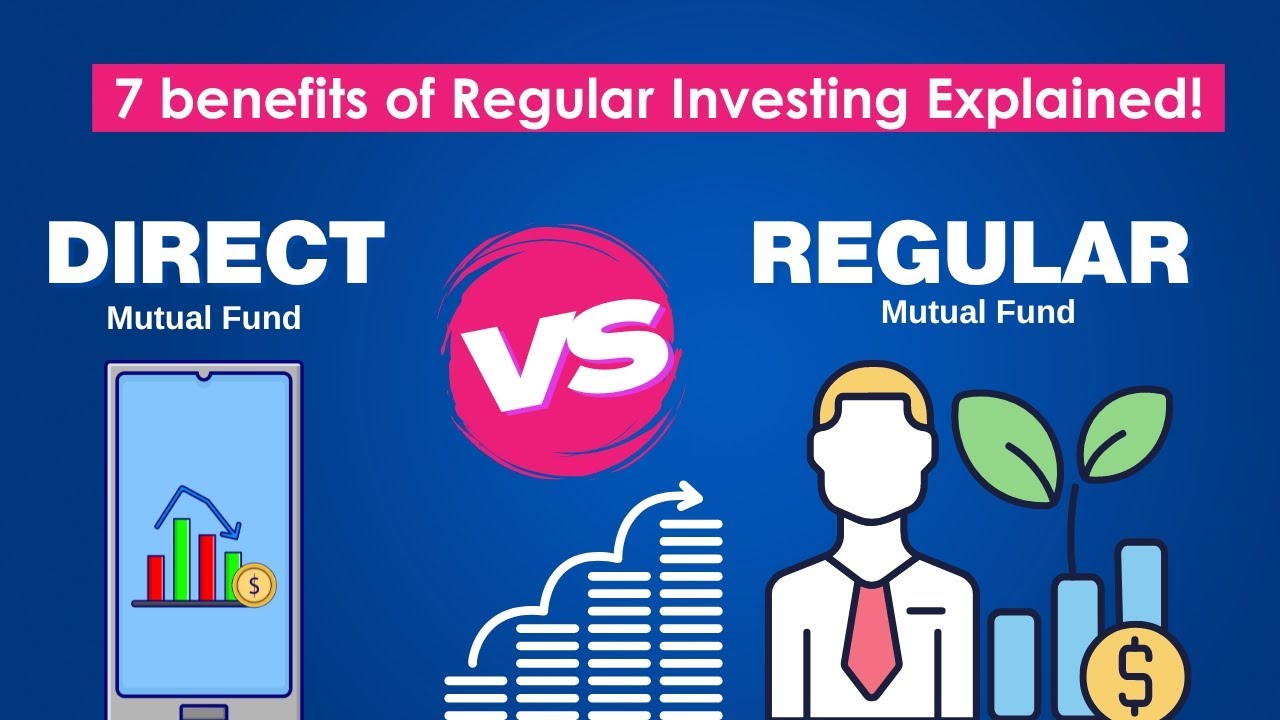 Understanding Direct vs Regular Investing | 7 benefits of Regular ...