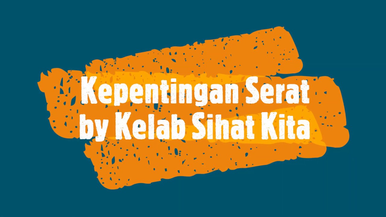 Kepentingan Serat by Kelab Sihat Kita - YouTube