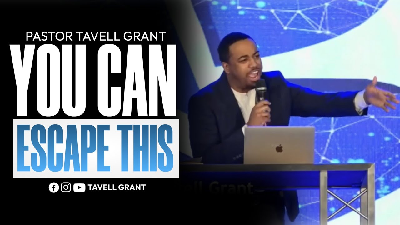 You Can Escape This // Pastor Tavell Grant - YouTube