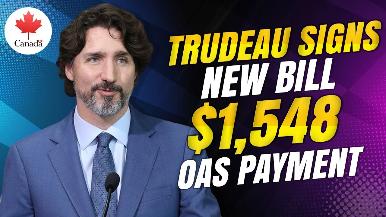 Trudeau Signs New Bill $1,548 Supplementary OAS Payment for Canadian ...