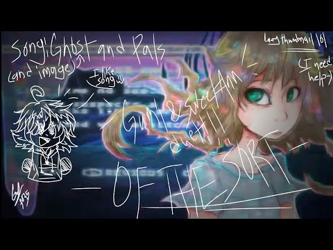 Of the Sort | Gumi & Sweet Ann duet/overlap | Ghost and Pals archive ...