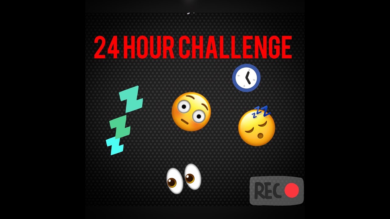 24 HOUR CHALLENGE!!!! - YouTube