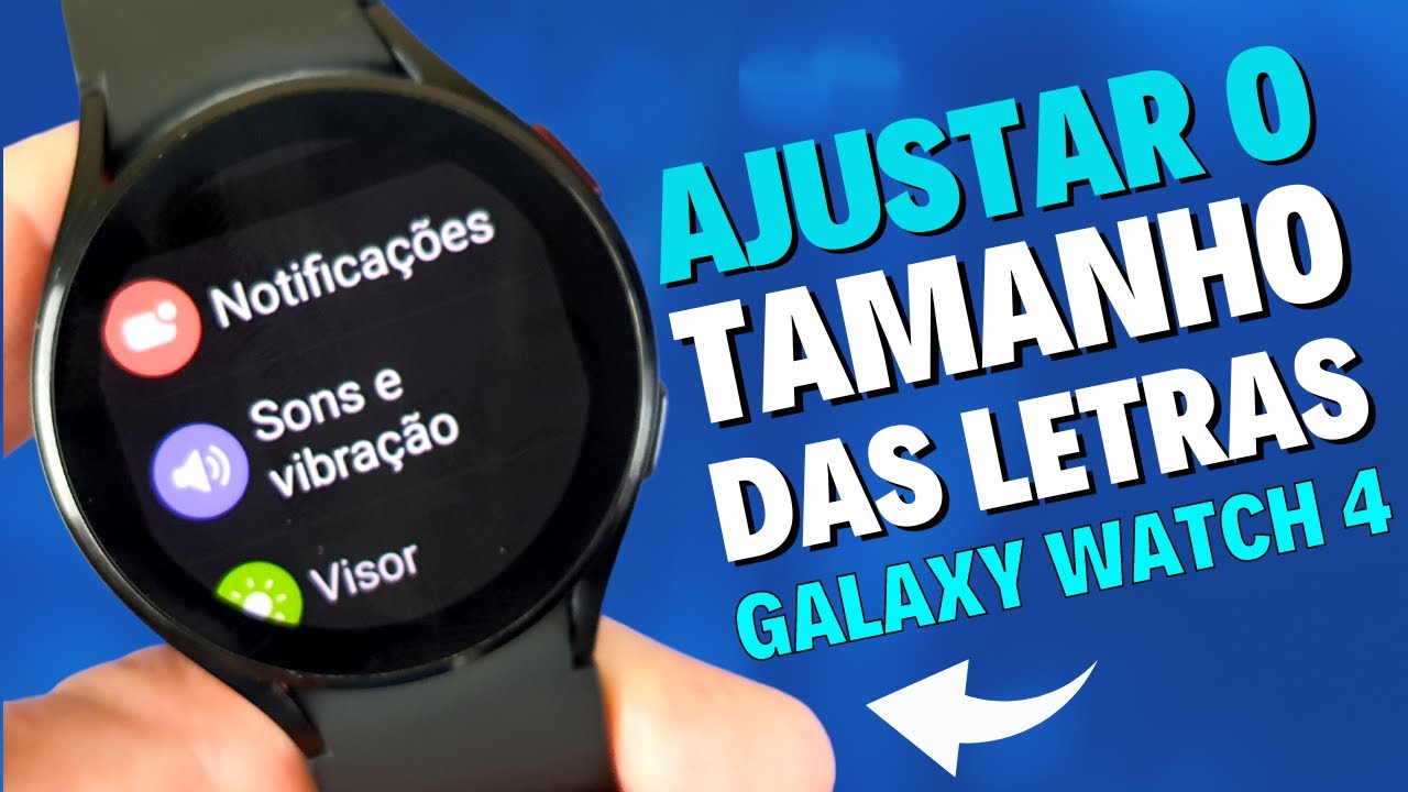 COMO AUMENTAR OU DIMINUIR O TAMANHO DAS LETRAS NO SMARTWATCH SAMSUNG ...