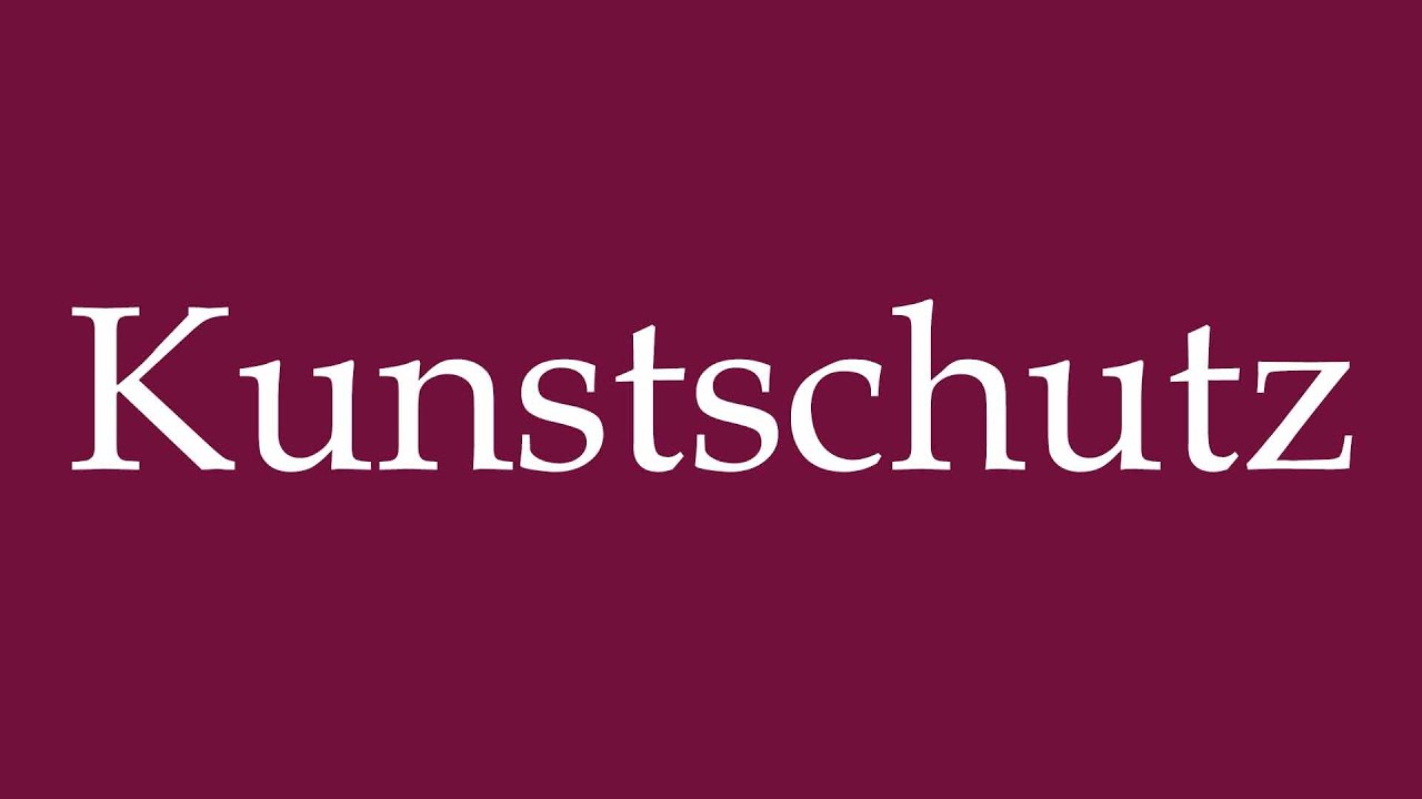 How to Pronounce ''Kunstschutz'' (Art Protection) Correctly in German ...