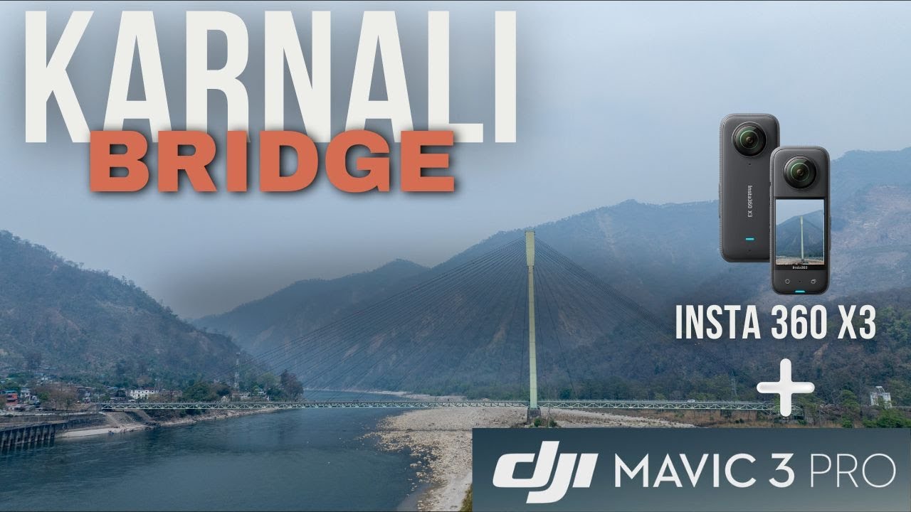 Karnali Bridge in 4K | Insta 360 X3 and DJI Mavic 3 Pro | Kailali ...