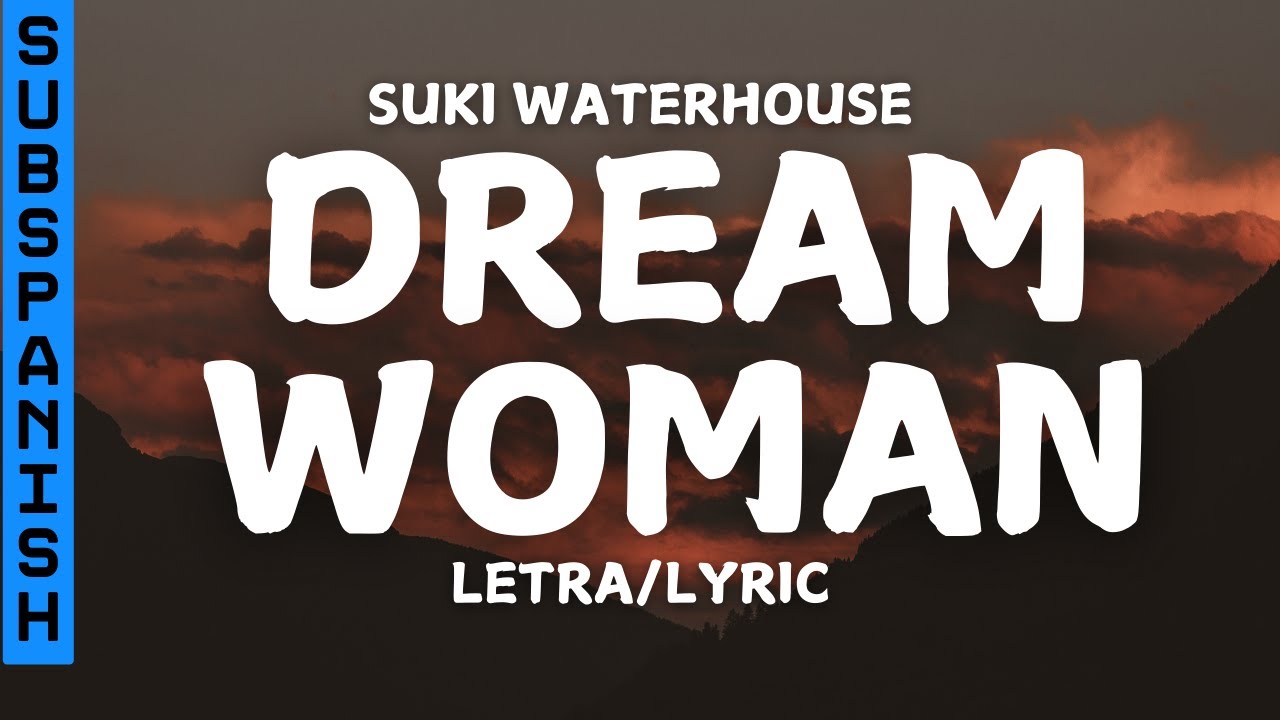 Suki Waterhouse - Dream Woman "Lyric" - YouTube