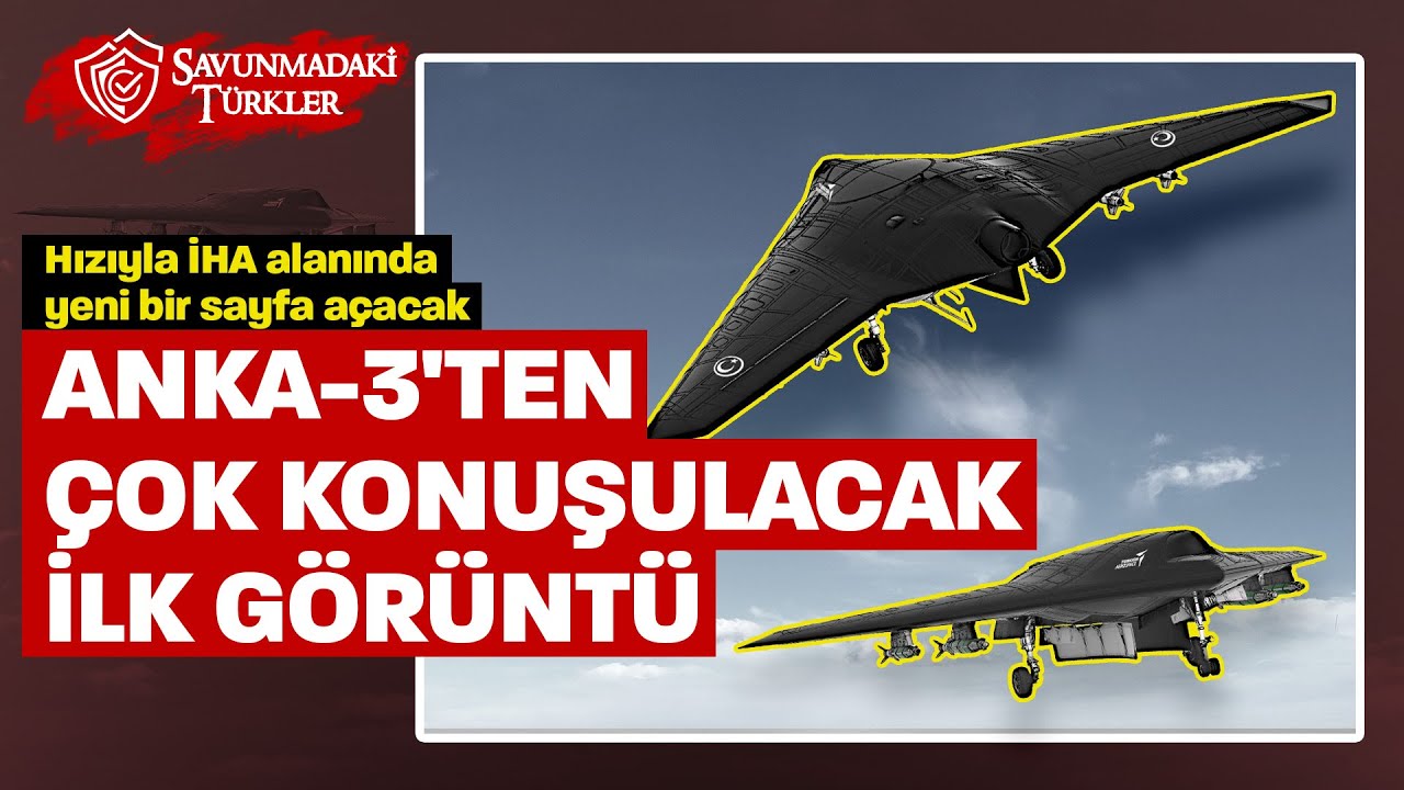 Anka-3'ten çok konuşulacak ilk görüntü: Hızıyla İHA alanında dengeleri ...
