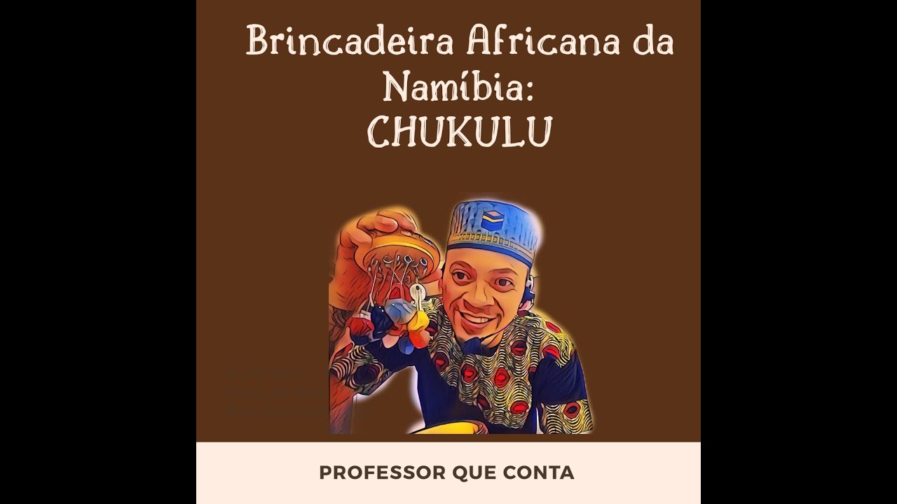 CHUKULU - Brincadeira Africana: Educação Infantil e Ensino Fundamental ...