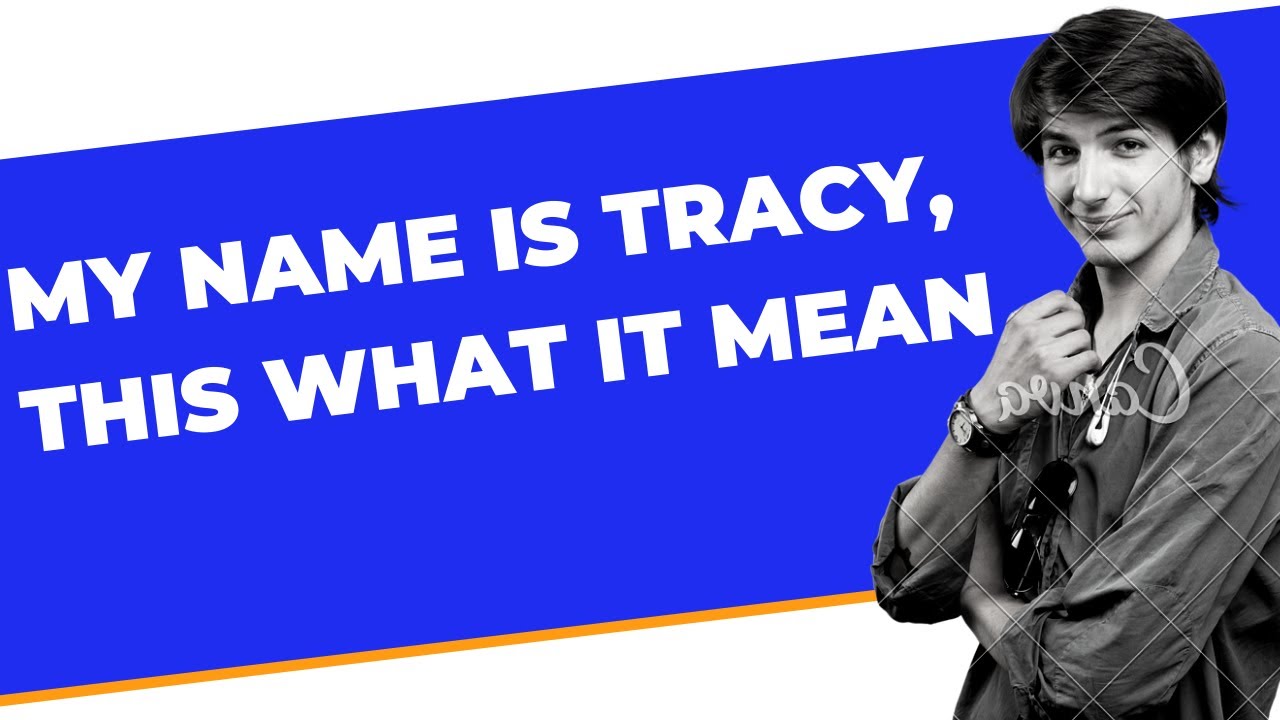 MEANING OF TRACY - YouTube