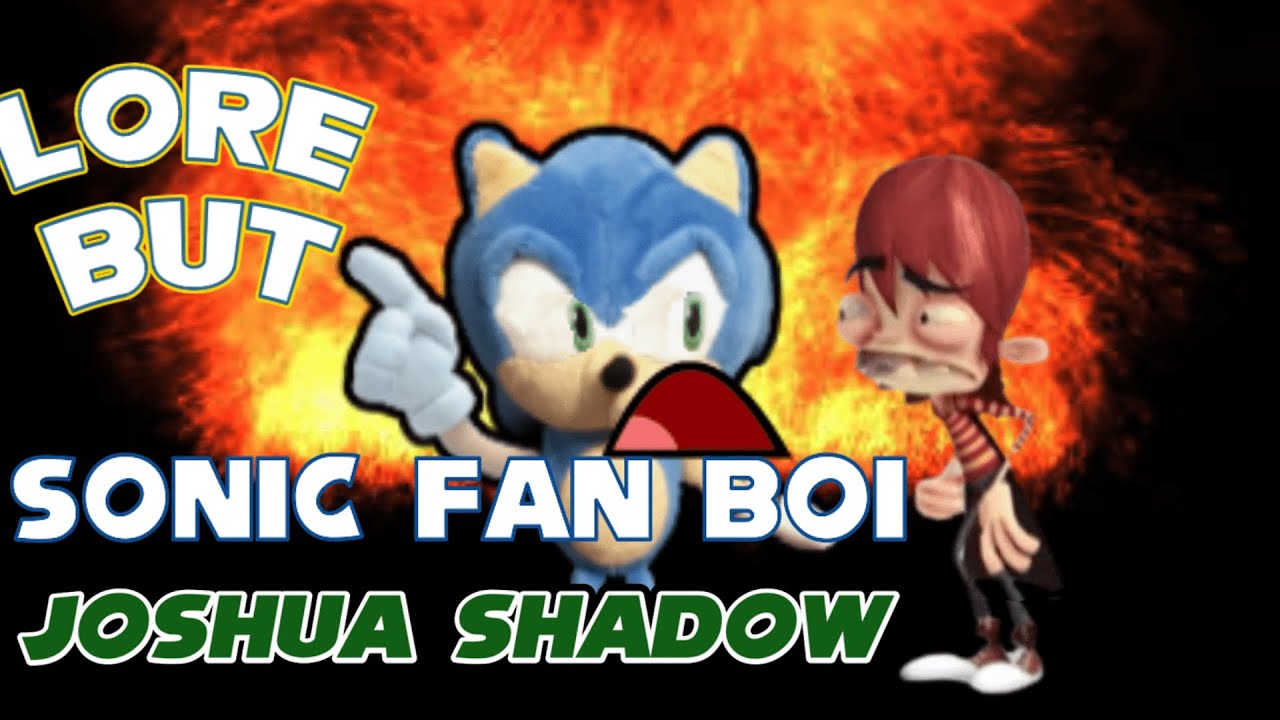 Fnf Lore but sonic fan boi and joshua shadow and i sing it - YouTube