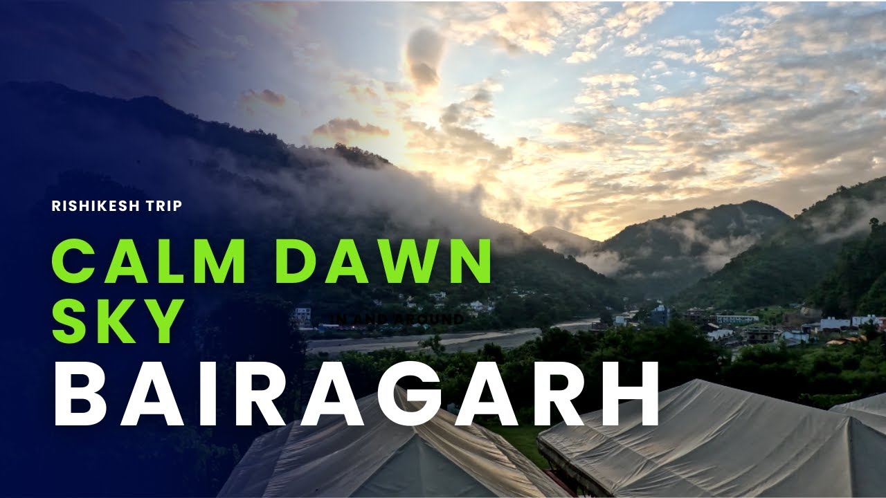 WAKE UP to a BEAUTIFUL MORNING in Rishikesh - Bairagarh - YouTube