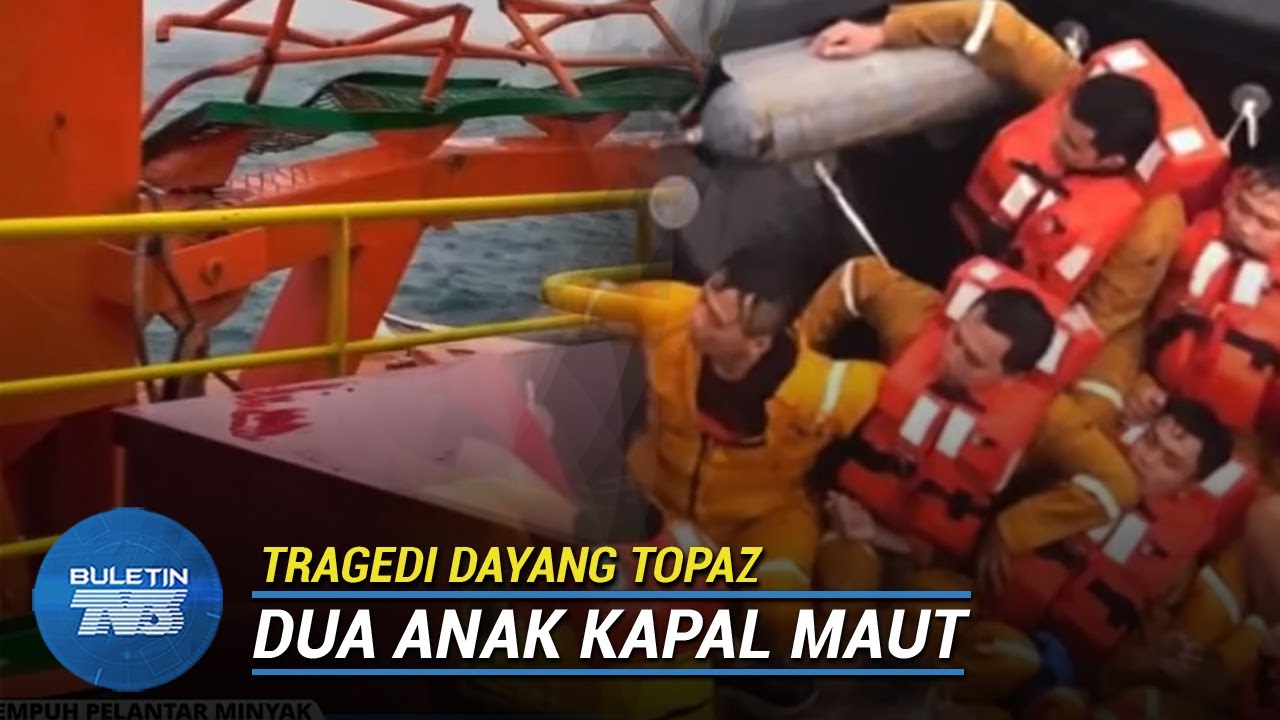 REMPUH PELANTAR MINYAK | 2 Maut, 185 Anak Kapal Dayang Topaz Selamat ...