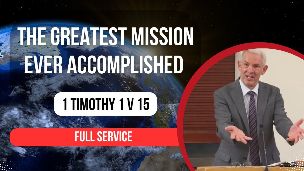 Service | The Greatest Mission Ever Accomplished - 1 Timothy 1 - YouTube