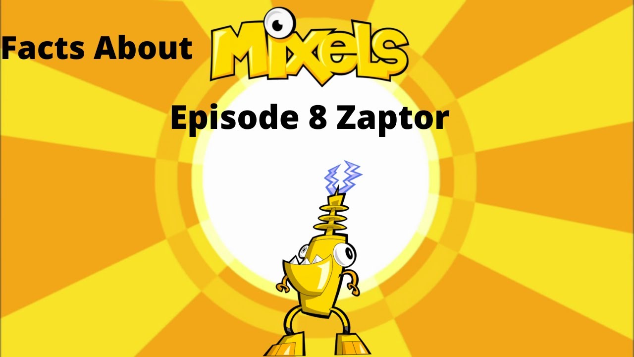 Facts About Mixels Episode 8 Zaptor - YouTube