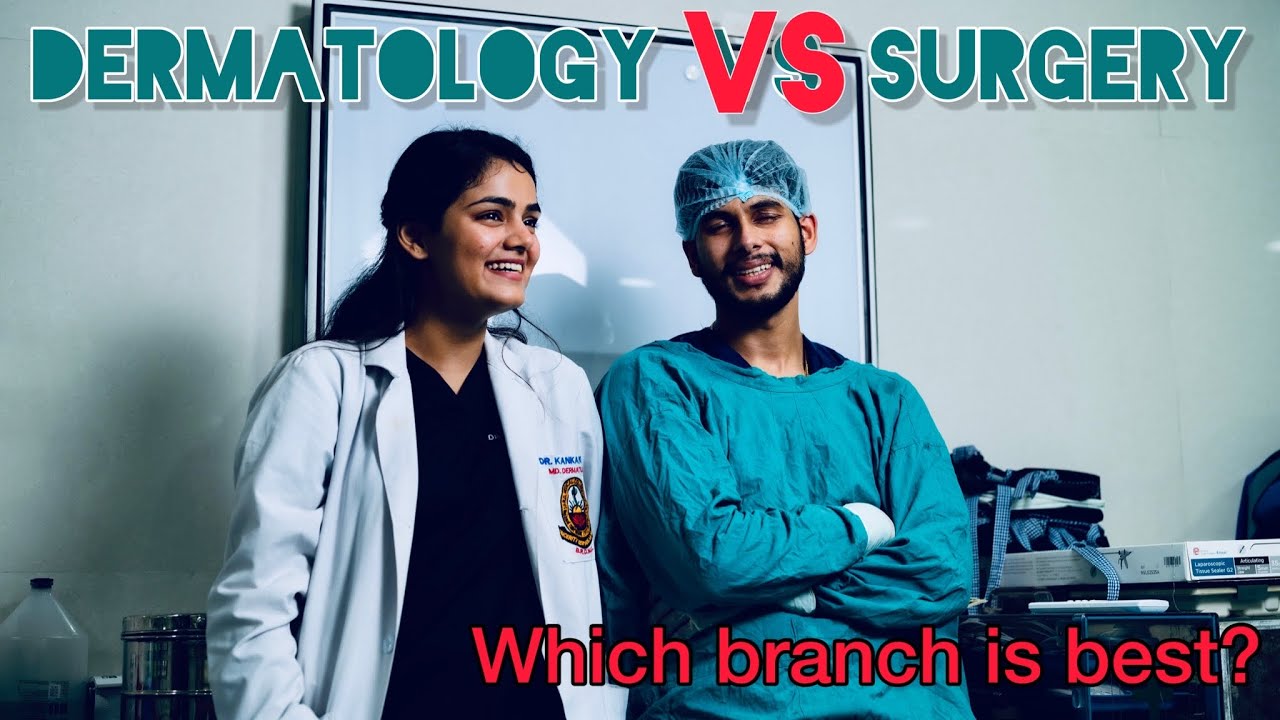 Dermatology v/s Surgery | Which branch is best ? - YouTube